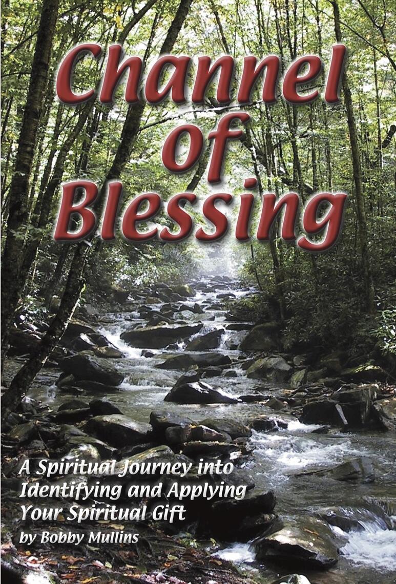 Channel of Blessing by Robert T Mullins (Ebook) - Read free for 30 days