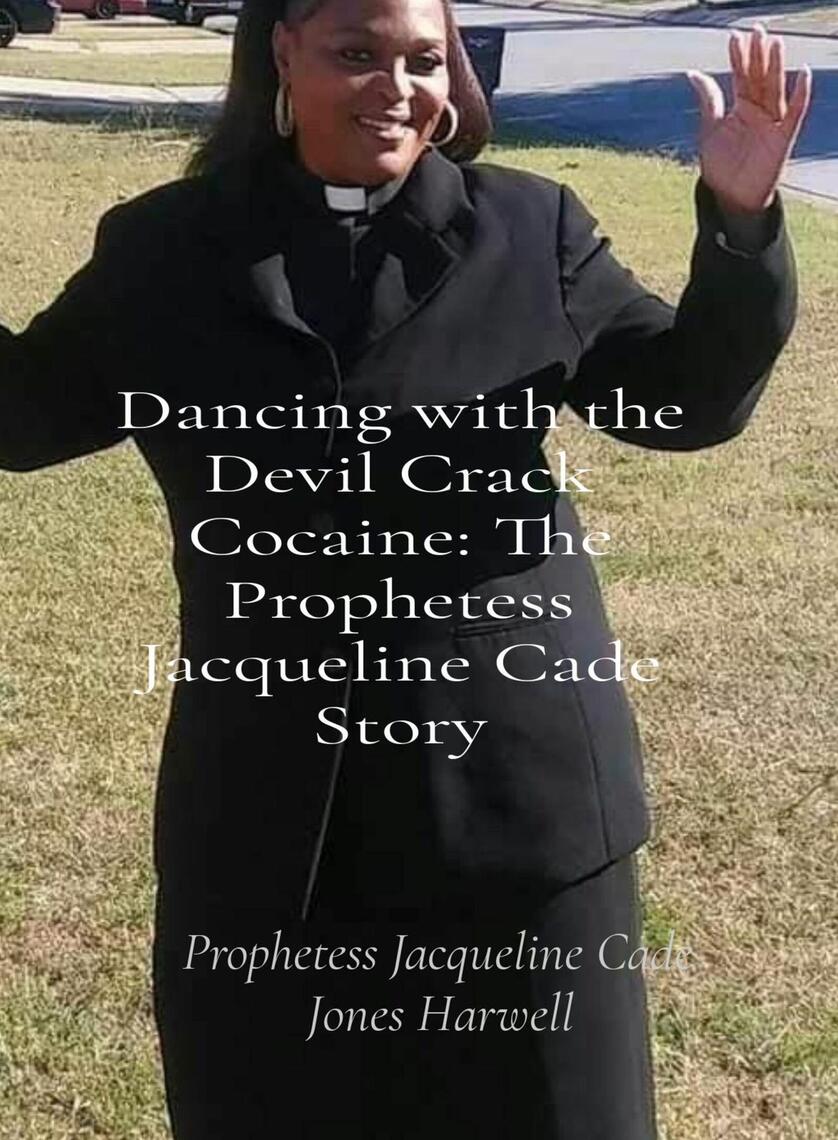 Dancing with the Devil Crack Cocaine by Jacqueline Cade, Jones Harwell ...