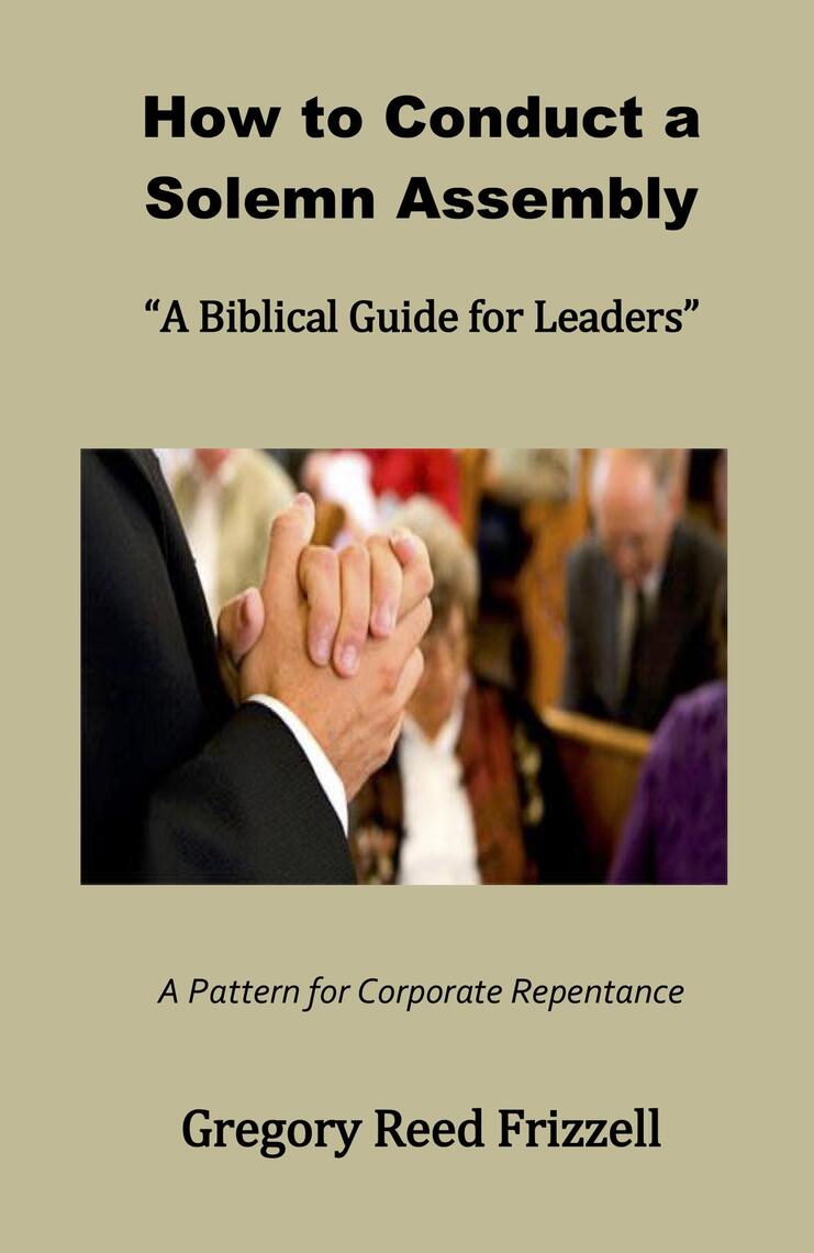 How to Conduct a Solemn Assembly by Gregory R Frizzell (Ebook) - Read ...