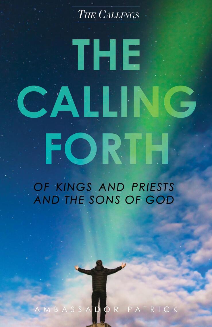 The Calling Forth of Kings and Priests and the Sons of God by Patrick ...