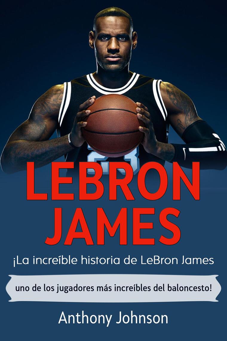 LeBron James de Anthony Johnson (Libro electrónico) Leer gratis durante ...