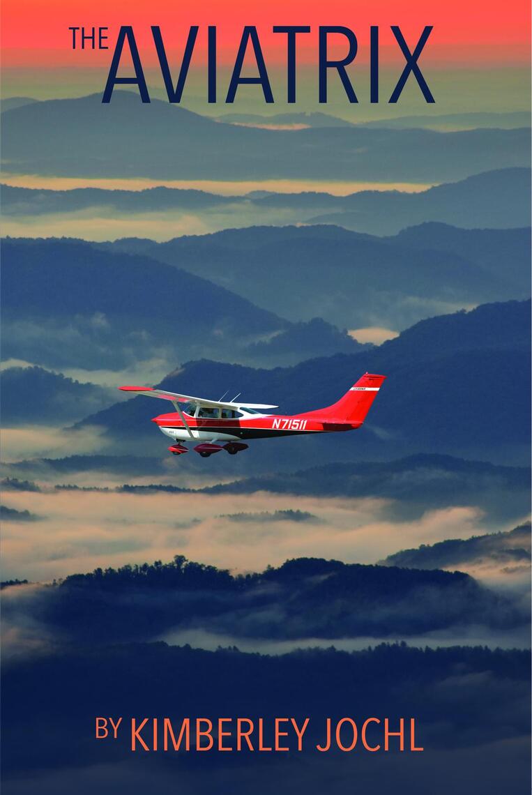 The Aviatrix: Fly Like A Girl by Kimberley Jochl - Ebook | Everand