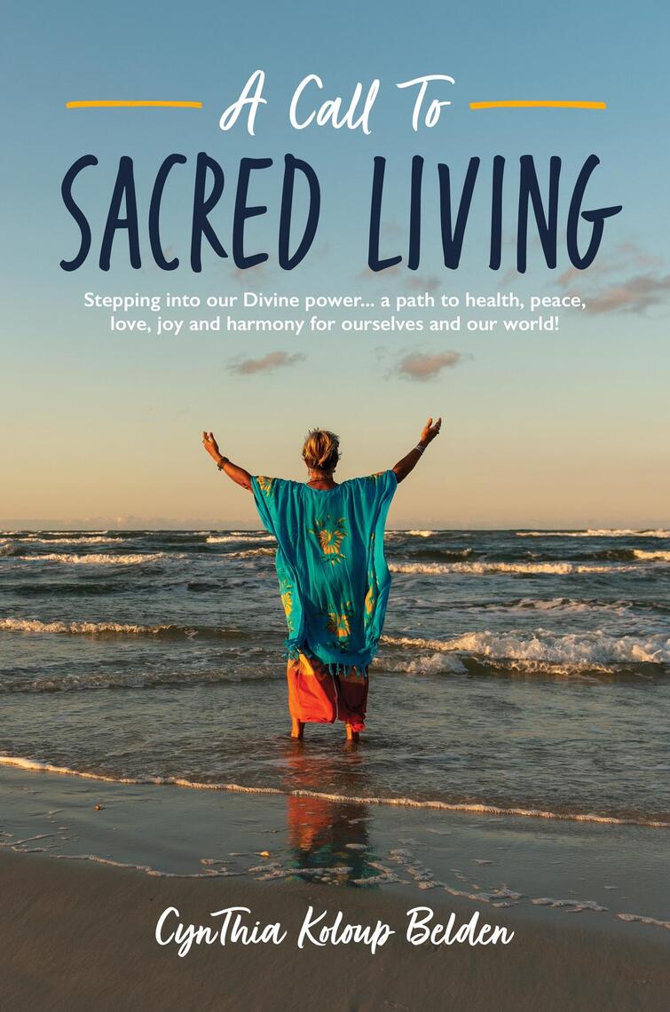 A Call To Sacred Living by CynThia K Belden (Ebook) - Read free for 30 days