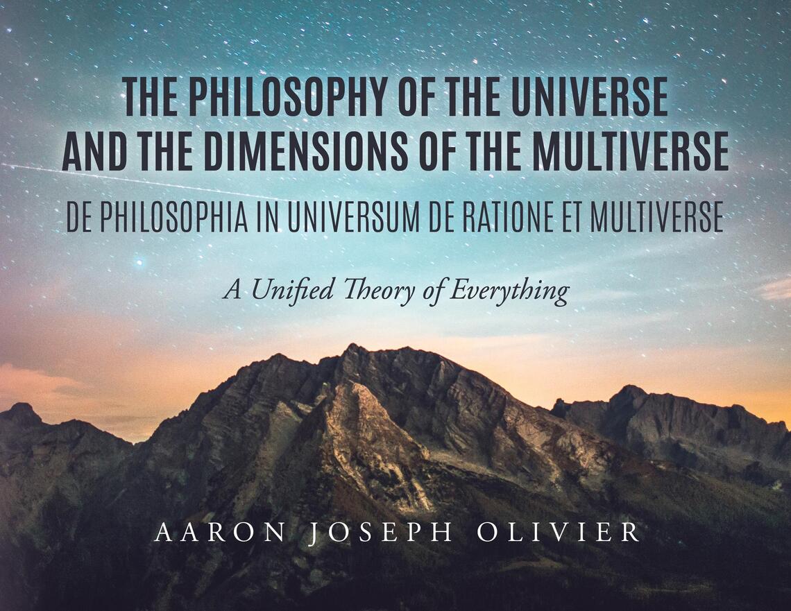 THE PHILOSOPHY OF THE UNIVERSE AND THE DIMENSIONS OF THE MULTIVERSE by ...