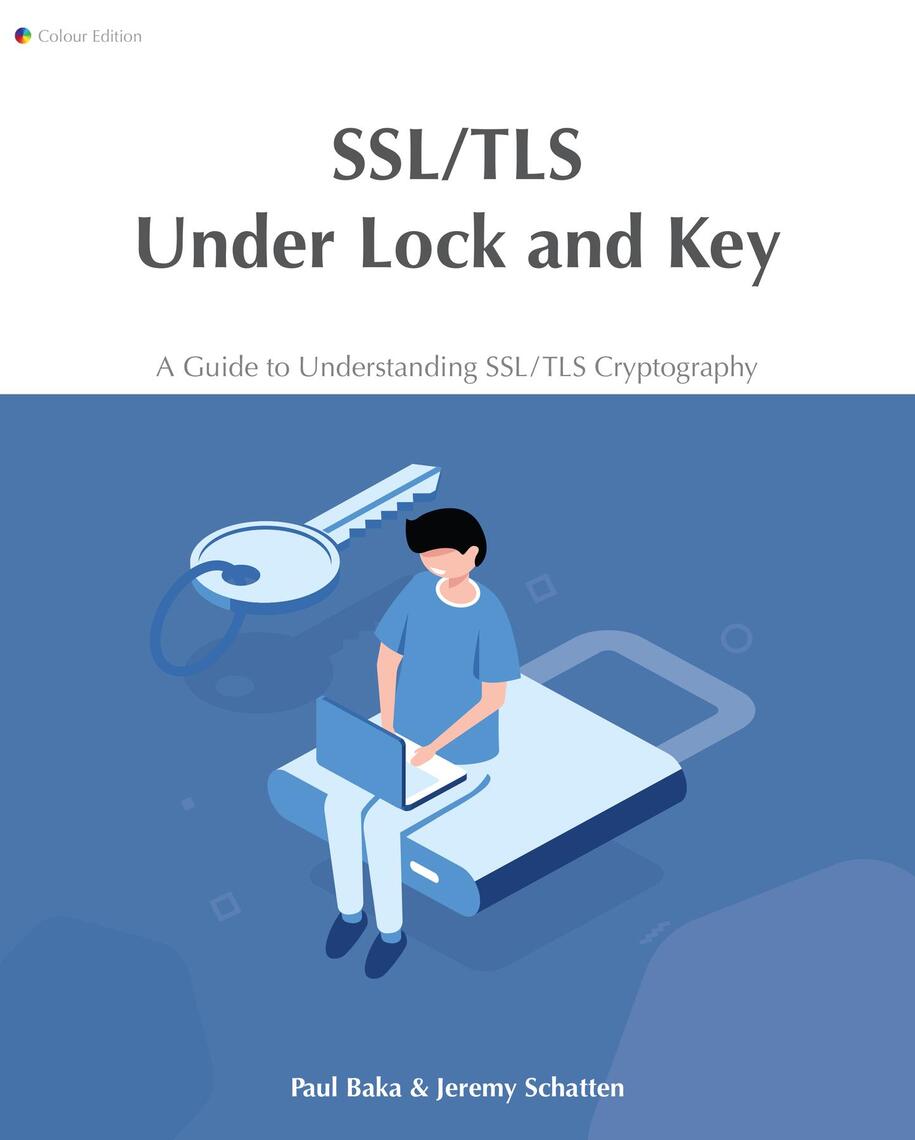 SSL/TLS Under Lock and Key by Paul Baka, Jeremy Schatten (Ebook) - Read ...