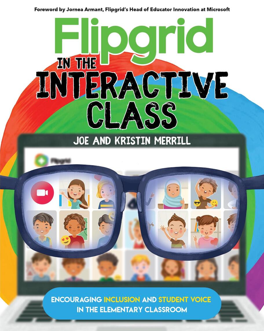 Flipgrid in the InterACTIVE Class by Joe Merrill, Kristin Merrill ...