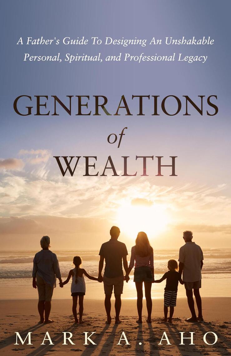Generations of Wealth by Mark A. Aho (Ebook) - Read free for 30 days