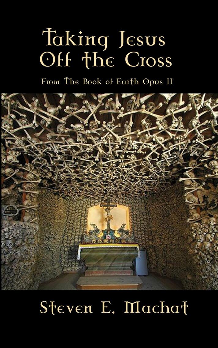 Taking Jesus Off the Cross by Steven Machat (Ebook) - Read free for 30 days