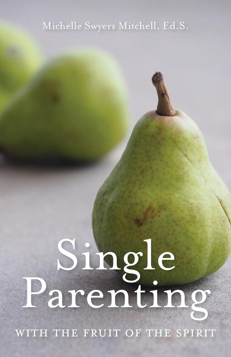 Single Parenting with the Fruit of the Spirit by Michelle Swyers ...