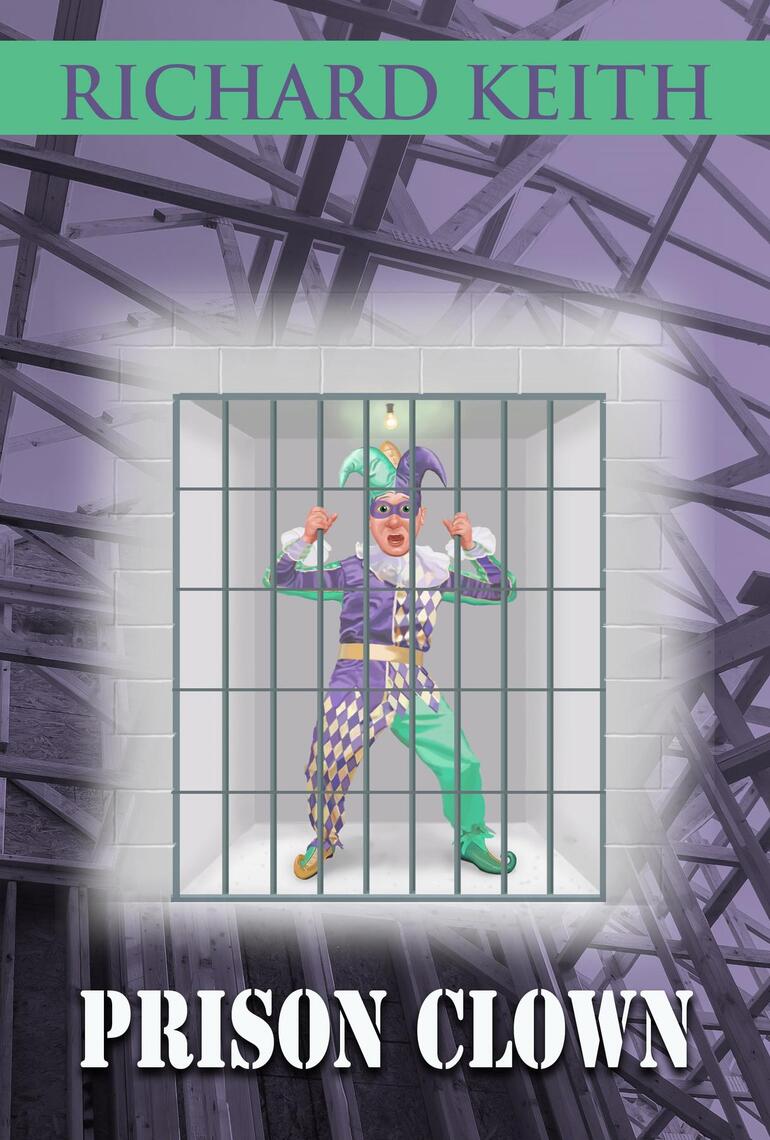 Prison Clown by Richard Keith (Ebook) - Read free for 30 days