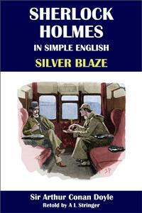 Sherlock Holmes in Simple English: Silver Blaze by A L Stringer, Arthur ...