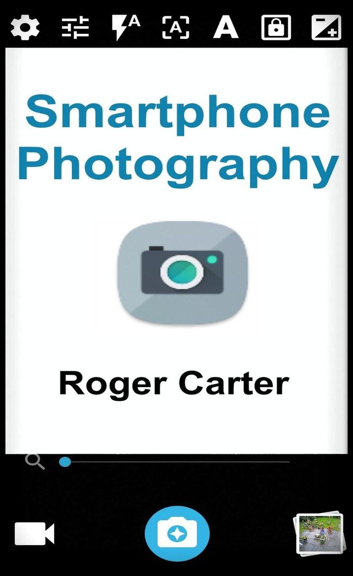 Smartphone Photography by Roger Carter (Ebook) - Read free for 30 days