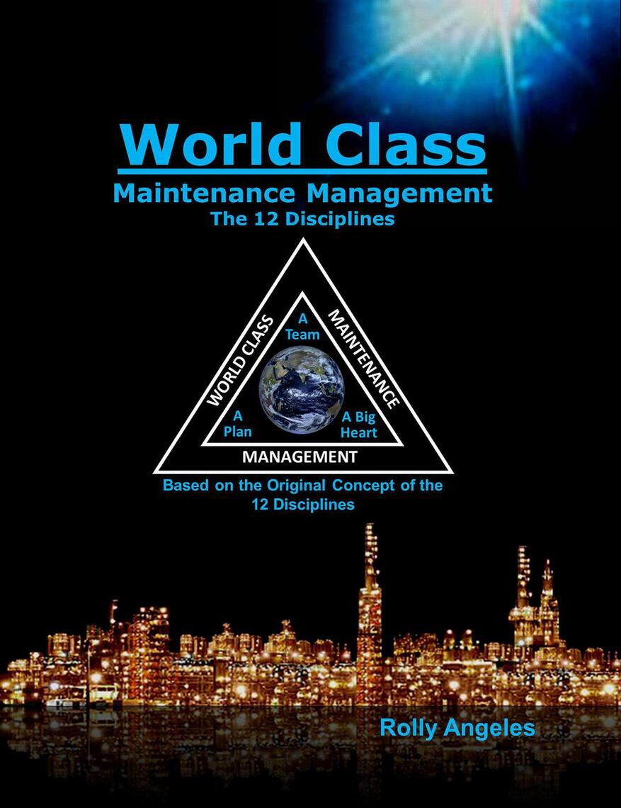 World Class Maintenance Management – The 12 Disciplines by Rolly ...