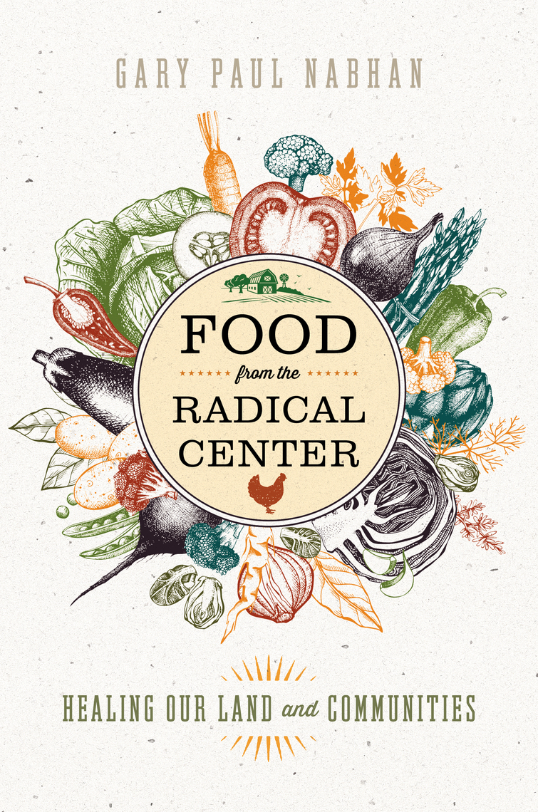 Food from the Radical Center by Gary Paul Nabhan (Ebook) - Read free ...