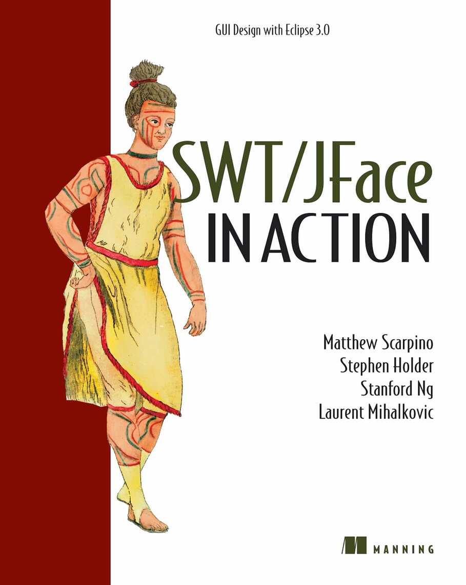 SWT/JFace in Action by Matthew Scarpino, Laurent Mihalkovic, Stanford ...