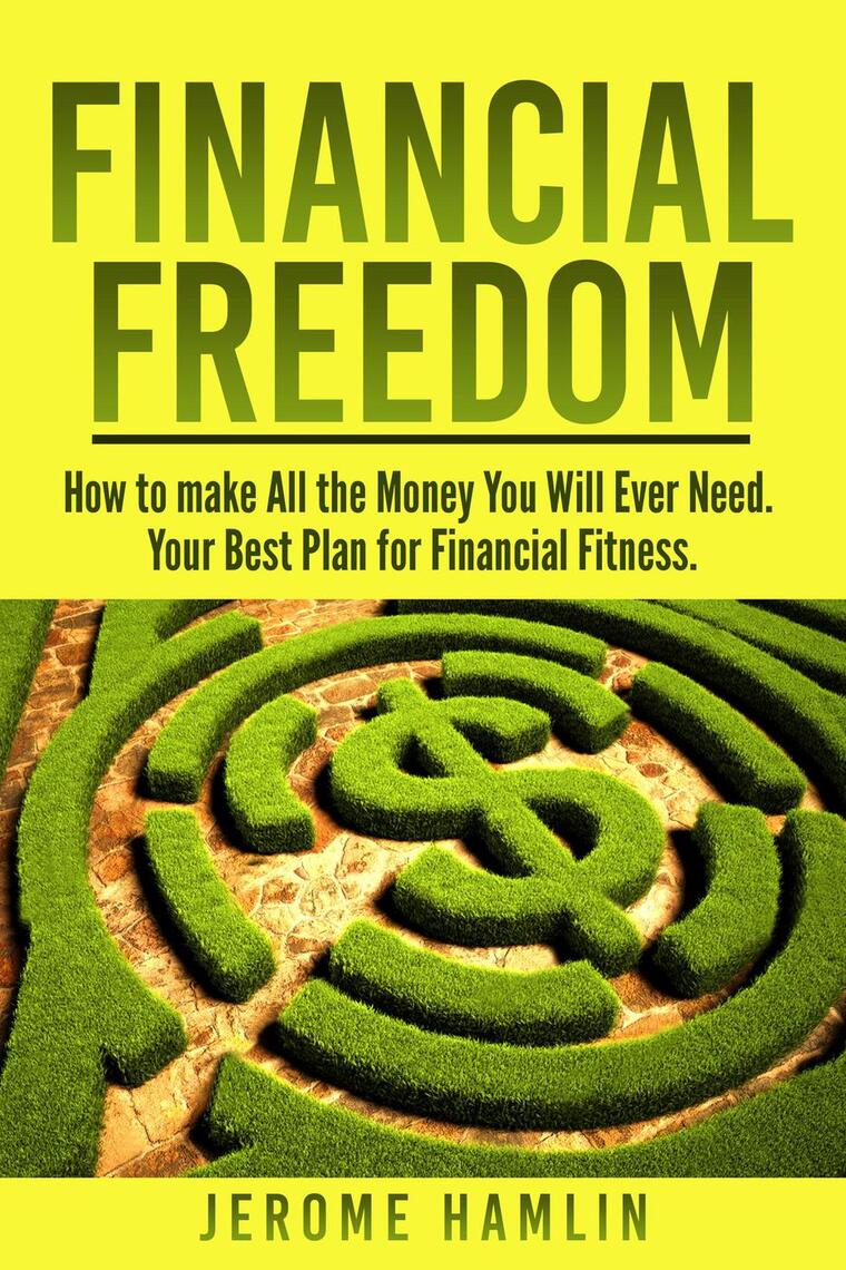 Financial Freedom: How to make All the Money You Will Ever Need. Your ...