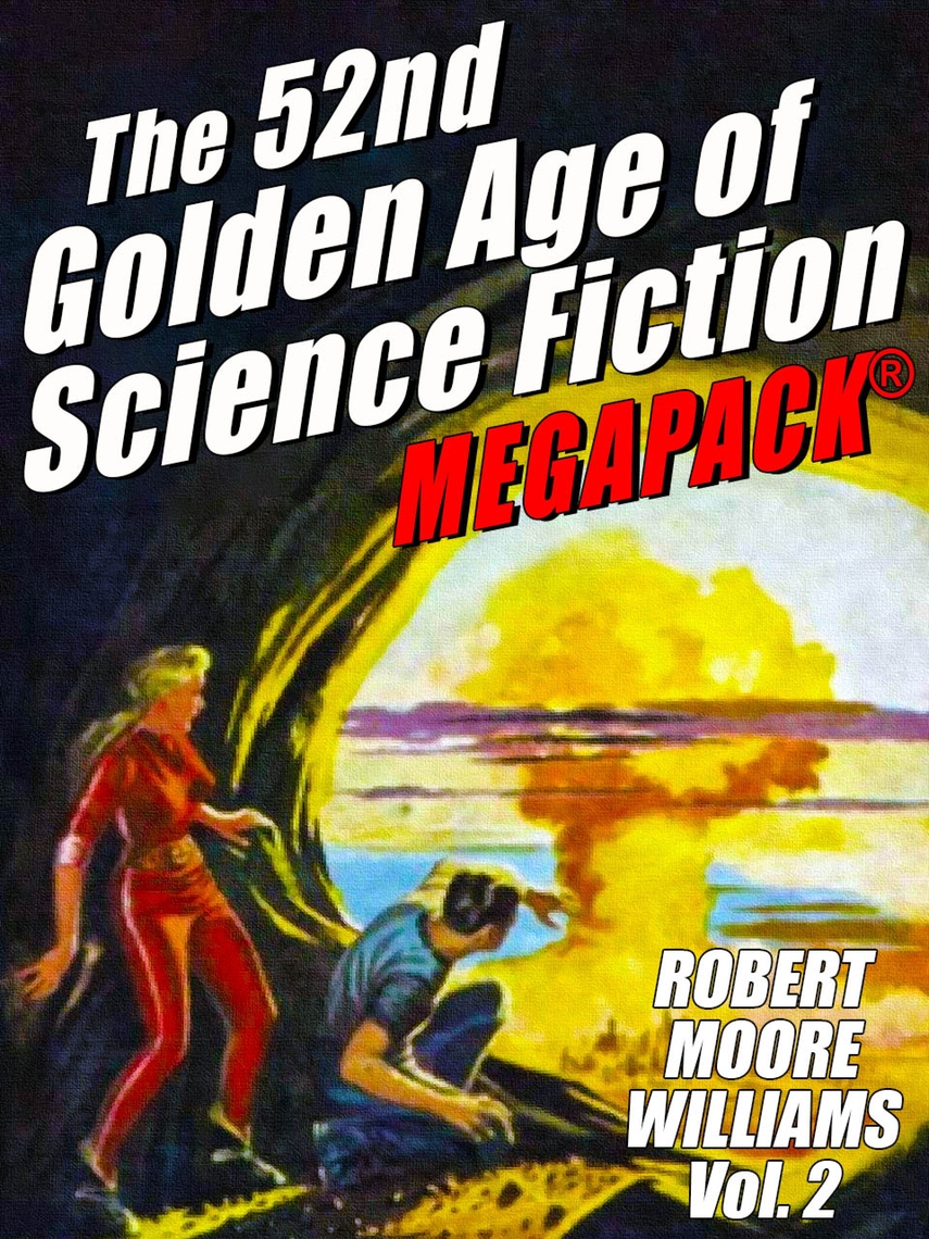The 52nd Golden Age of Science Fiction: Robert Moore Williams (Vol. 2) by Robert Moore Williams ...