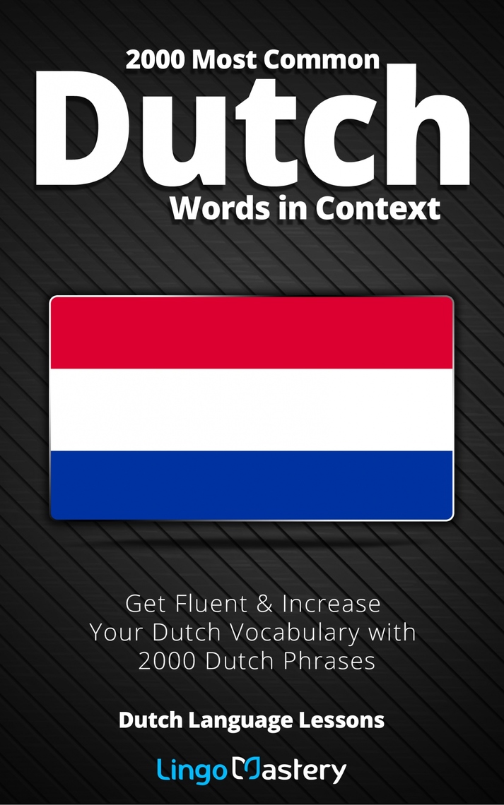 2000 Most Common Dutch Words in Context by Lingo Mastery (Ebook) - Read ...