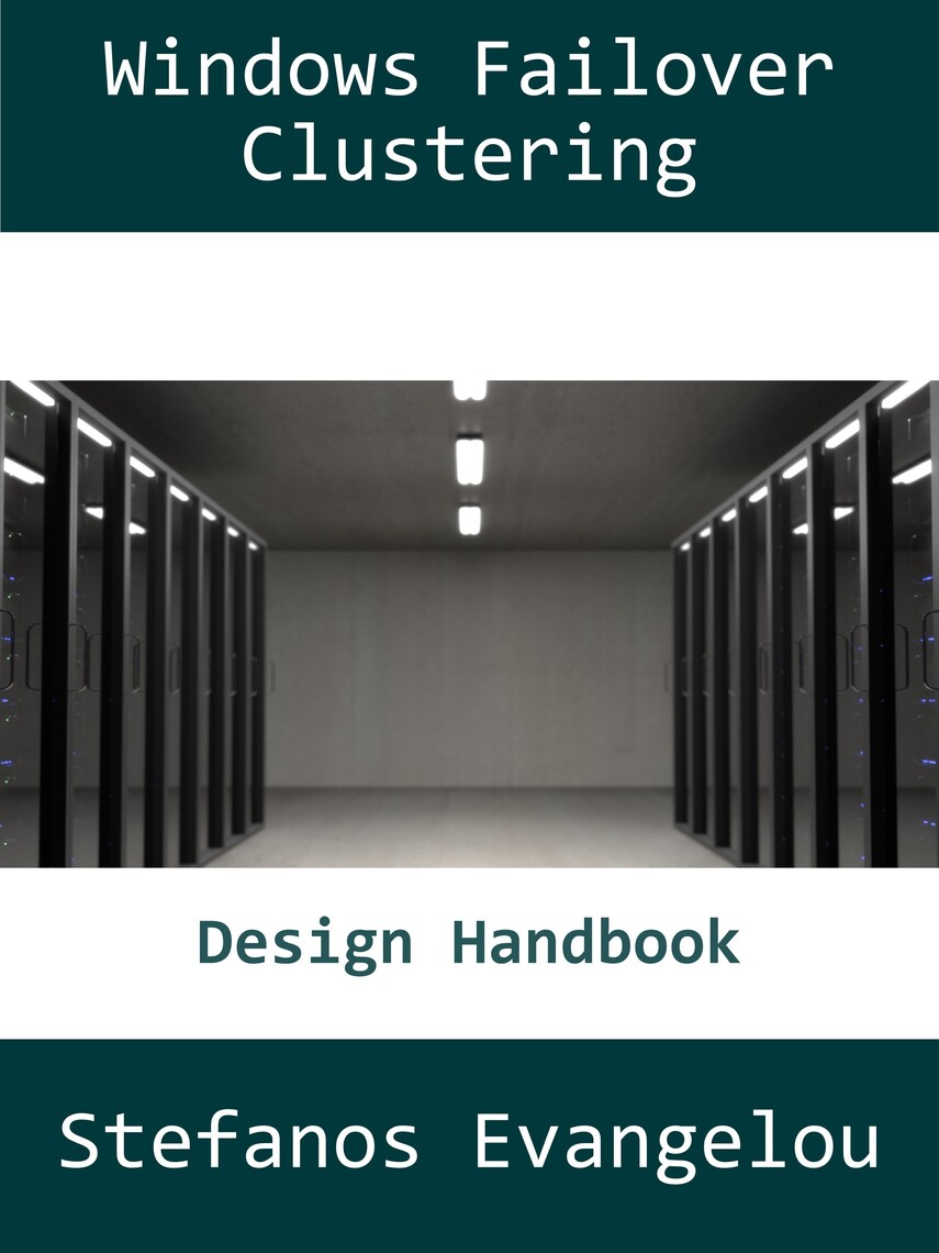 Windows Failover Clustering Design Handbook by Stefanos Evangelou (Ebook) - Read free for 30 days
