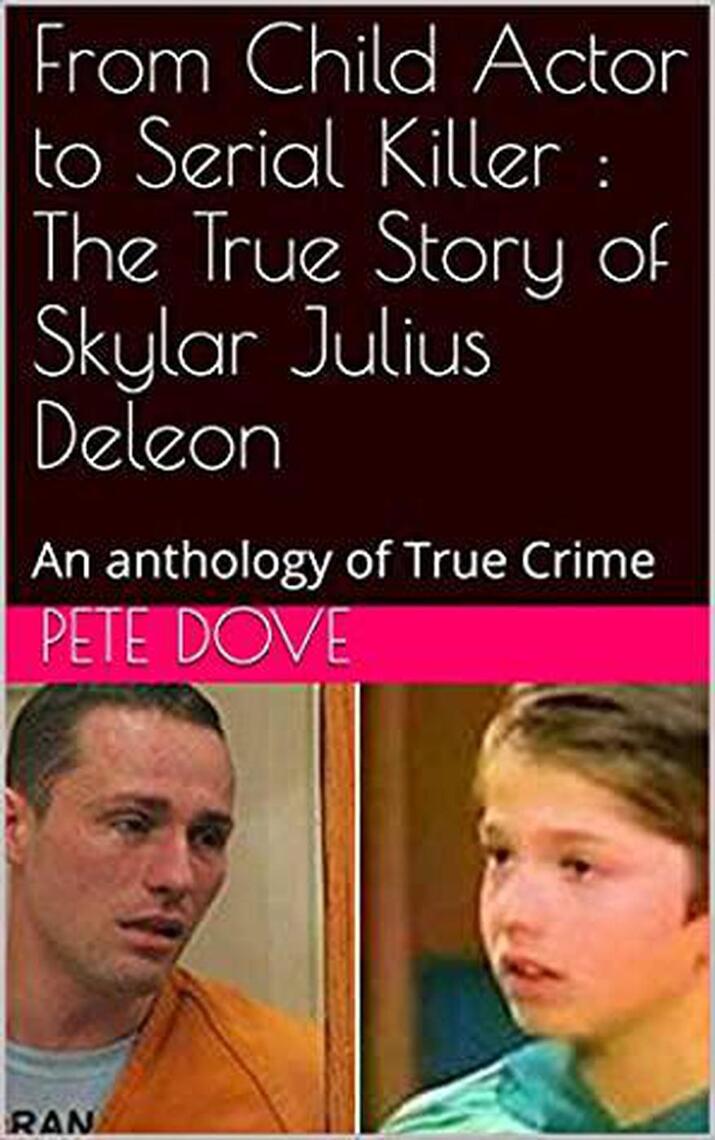 From Child Actor to Serial Killer : The True Story of Skylar Julius ...
