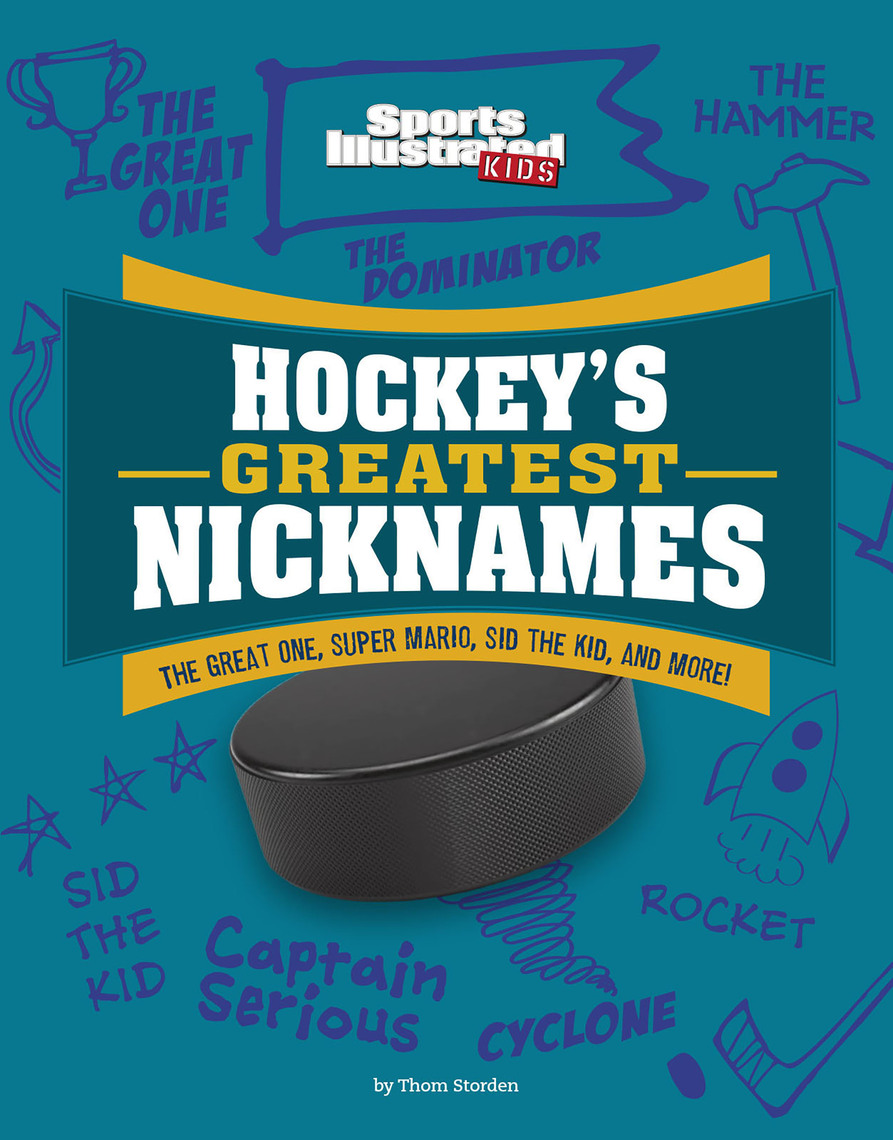 Hockey’s Greatest Nicknames by Thom Storden (Ebook) - Read free for 30 days