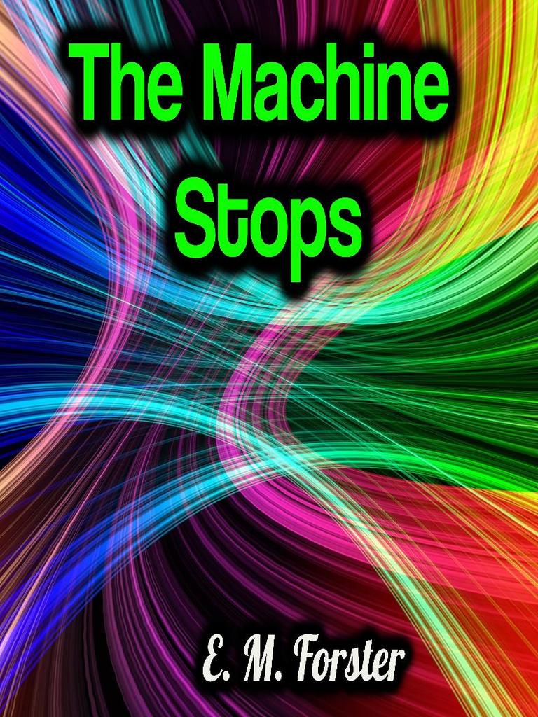 The Machine Stops by E M Forster (Ebook) - Read free for 30 days