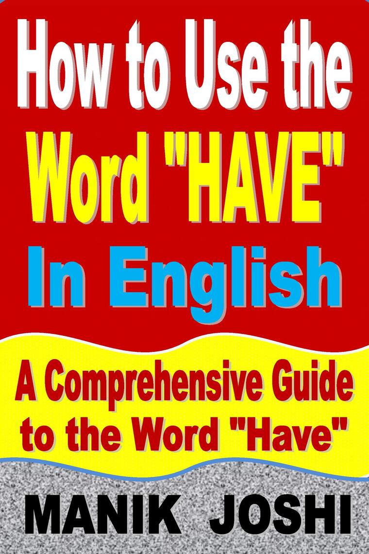 How to Use the Word “Have” In English: A Comprehensive Guide to the ...