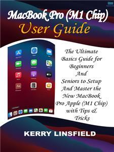 MacBook Pro (M1 Chip) User Guide by Kerry Linsfield - Ebook | Everand