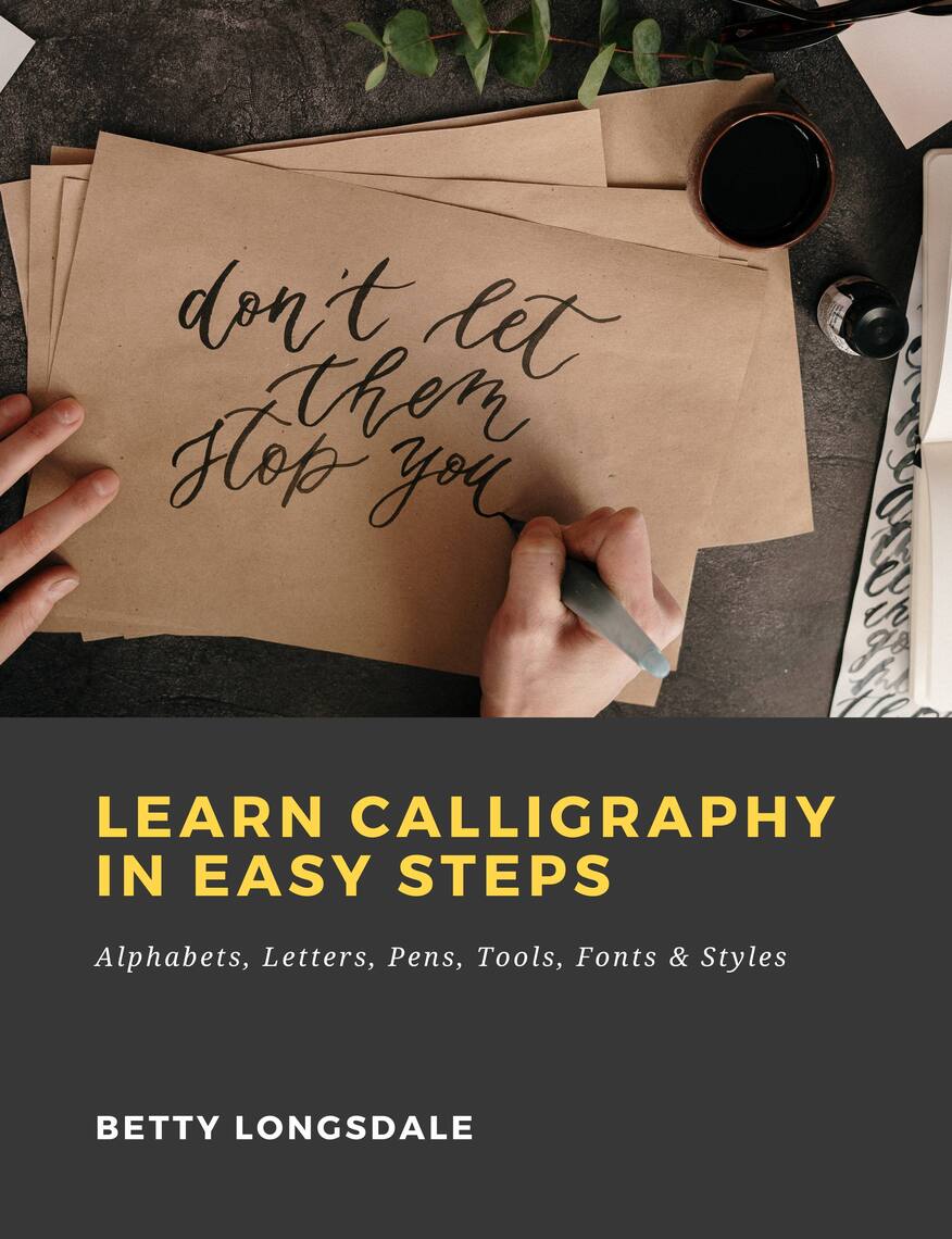 Learn Calligraphy in Easy Steps: Alphabets, Letters, Pens, Tools, Fonts ...