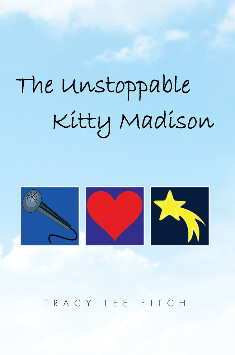 The Unstoppable Kitty Madison by Tracy Lee Fitch (Ebook) - Read free ...