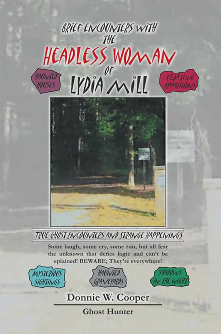Brief Encounters with the Headless Woman of Lydia Mill by Donnie W ...