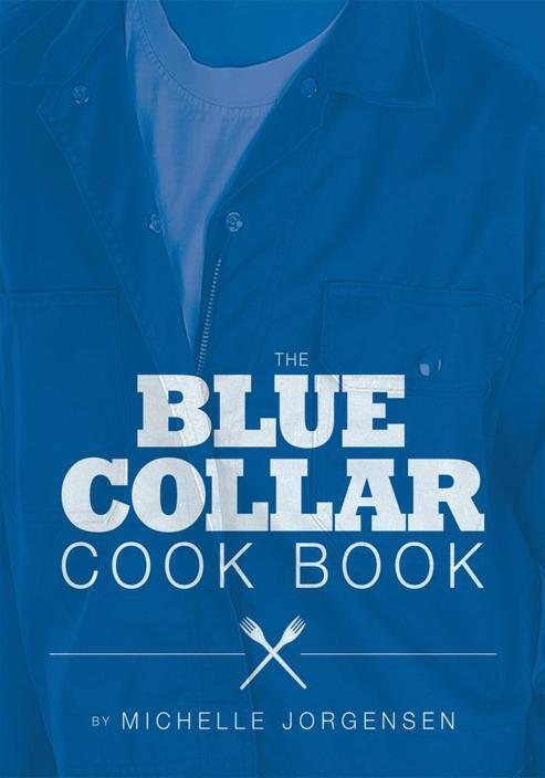 The Blue Collar Cook Book by Michelle Jorgensen (Ebook) - Read free for ...