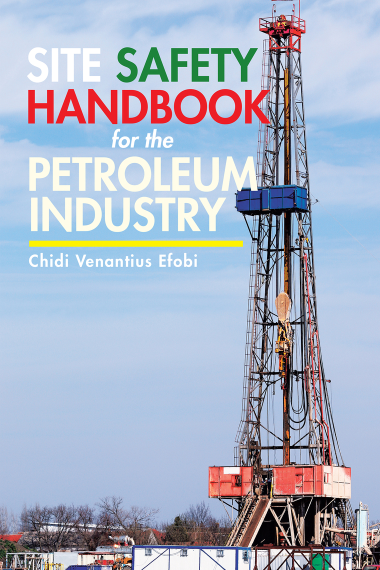 Site Safety Handbook for the Petroleum Industry by Chidi Venantius ...