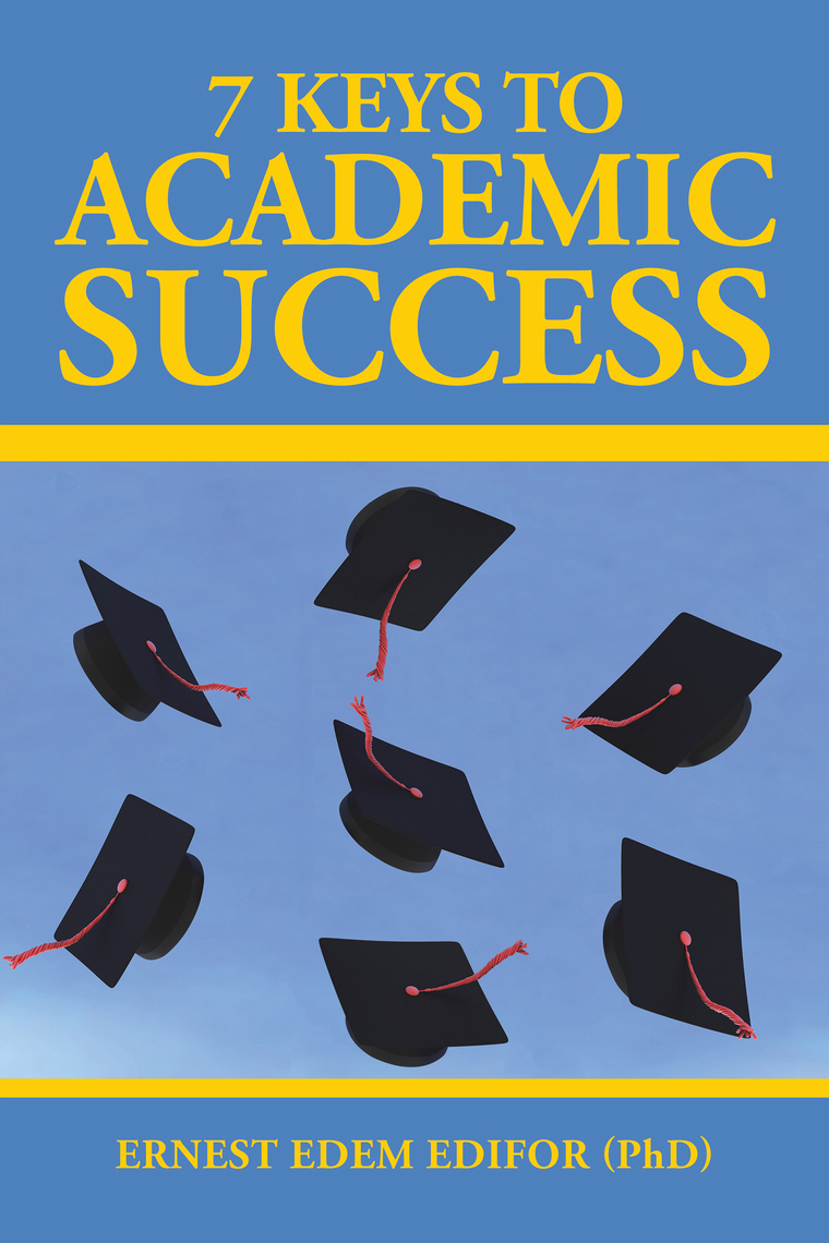 7 Keys to Academic Success by Ernest Edem Edifor (Ebook) - Read free ...