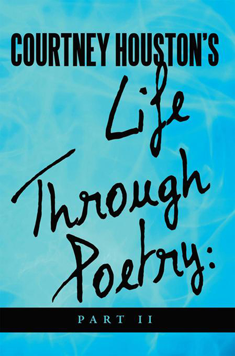 Courtney Houston's Life Through Poetry: Part Ii by Courtney R. Houston ...