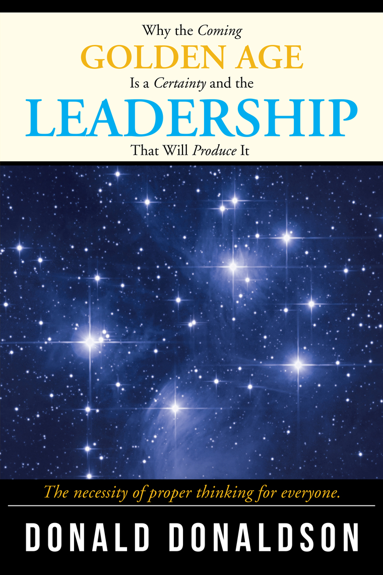 Why the Coming Golden Age Is a Certainty and the Leadership That Will ...