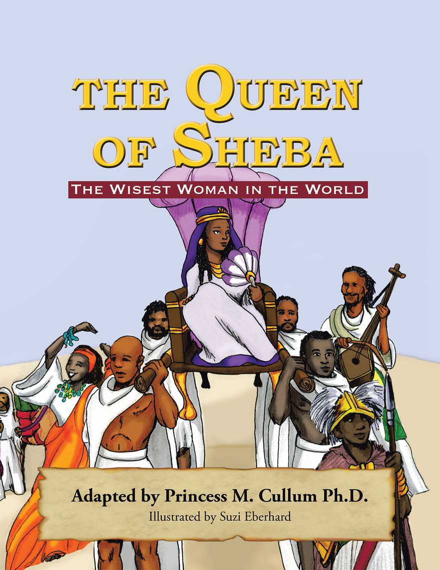 The Queen of Sheba by Princess M. Cullum, PhD, Suzi Eberhard - Ebook ...