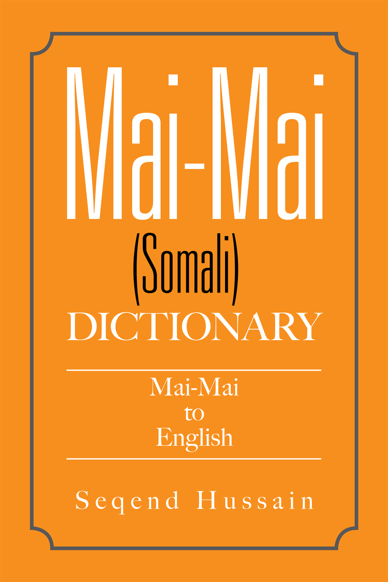 Mai-Mai (Somali) Dictionary by Seqend Hussain (Ebook) - Read free for ...