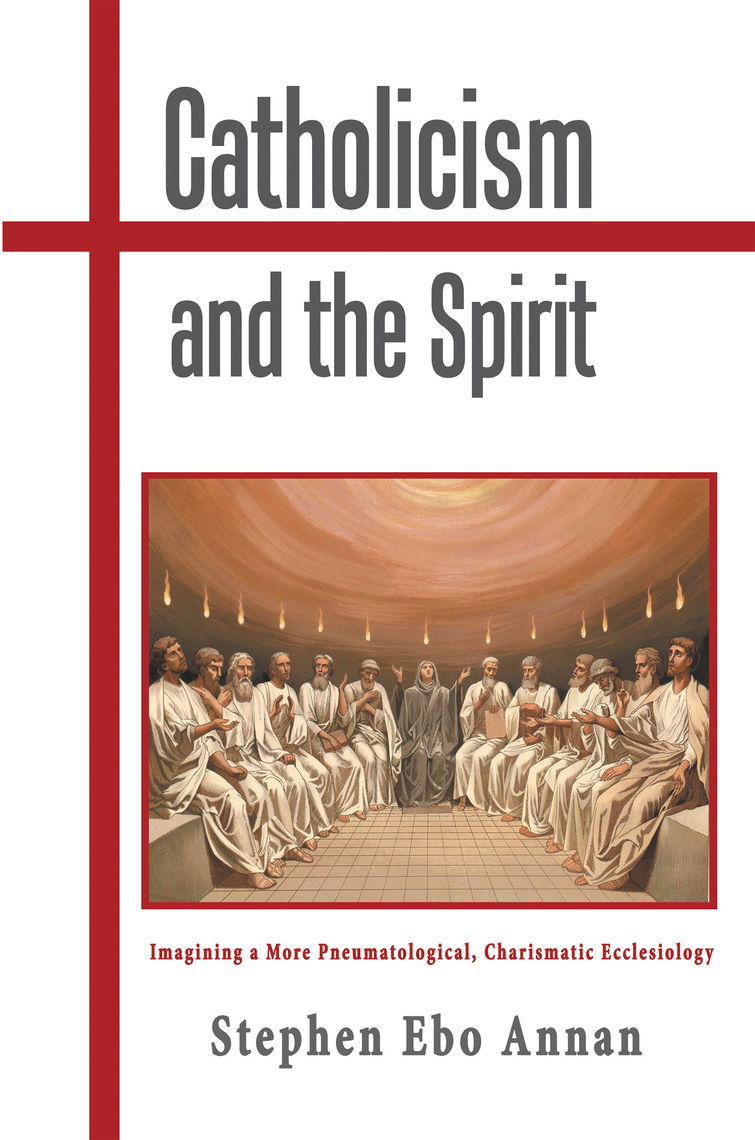 Catholicism and the Spirit by Stephen Ebo Annan (Ebook) - Read free for ...