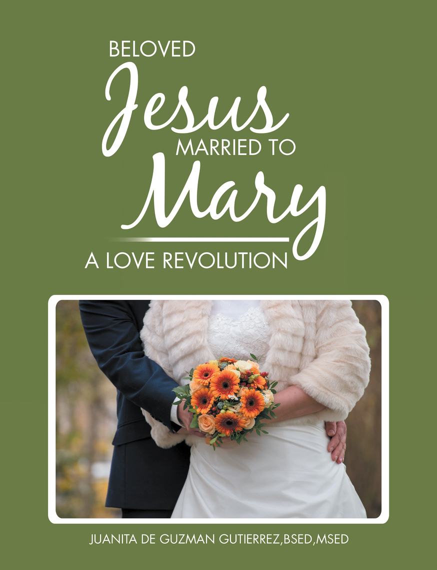 Beloved Jesus Married to Mary by Juanita De Guzman Gutierrez BSED MSED ...
