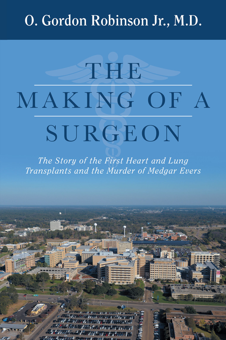 The Making of a Surgeon by O. Gordon Robinson Jr. M.D. (Ebook) - Read ...