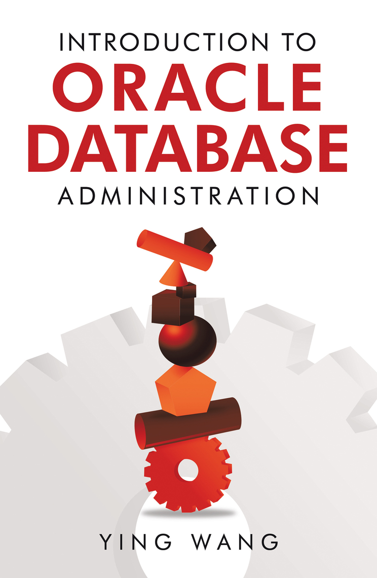Introduction to Oracle Database Administration by Ying Wang (Ebook ...