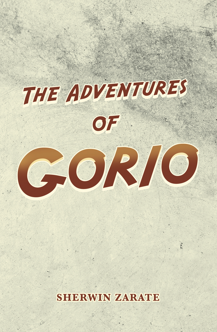 The Adventures of Gorio by Sherwin Zarate (Ebook) - Read free for 30 days
