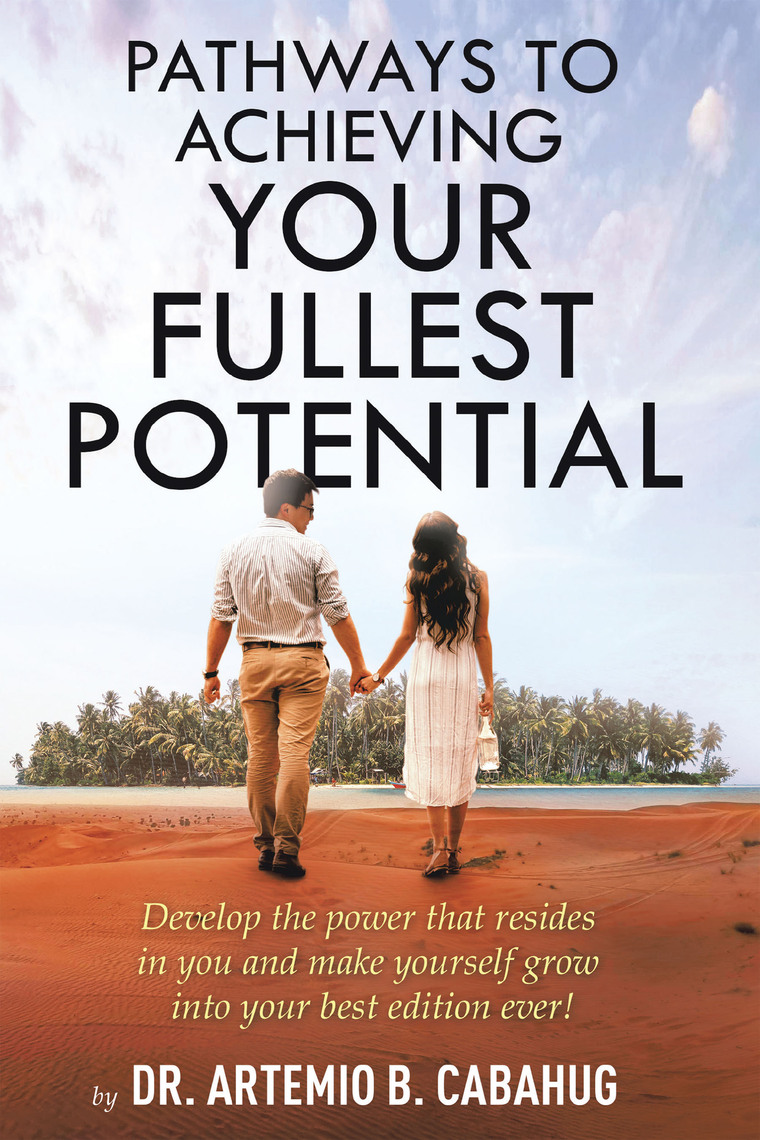 Pathways to Achieving Your Fullest Potential by Dr. Artemio B. Cabahug ...