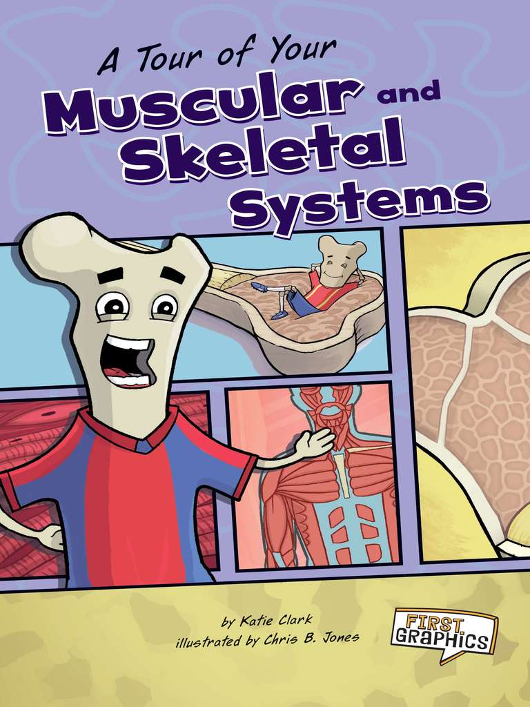 A Tour of Your Muscular and Skeletal Systems by Katie Clark, Chris ...