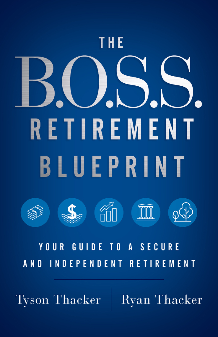The B.O.S.S. Retirement Blueprint by Ryan Thacker, Tyson Thacker (Ebook ...
