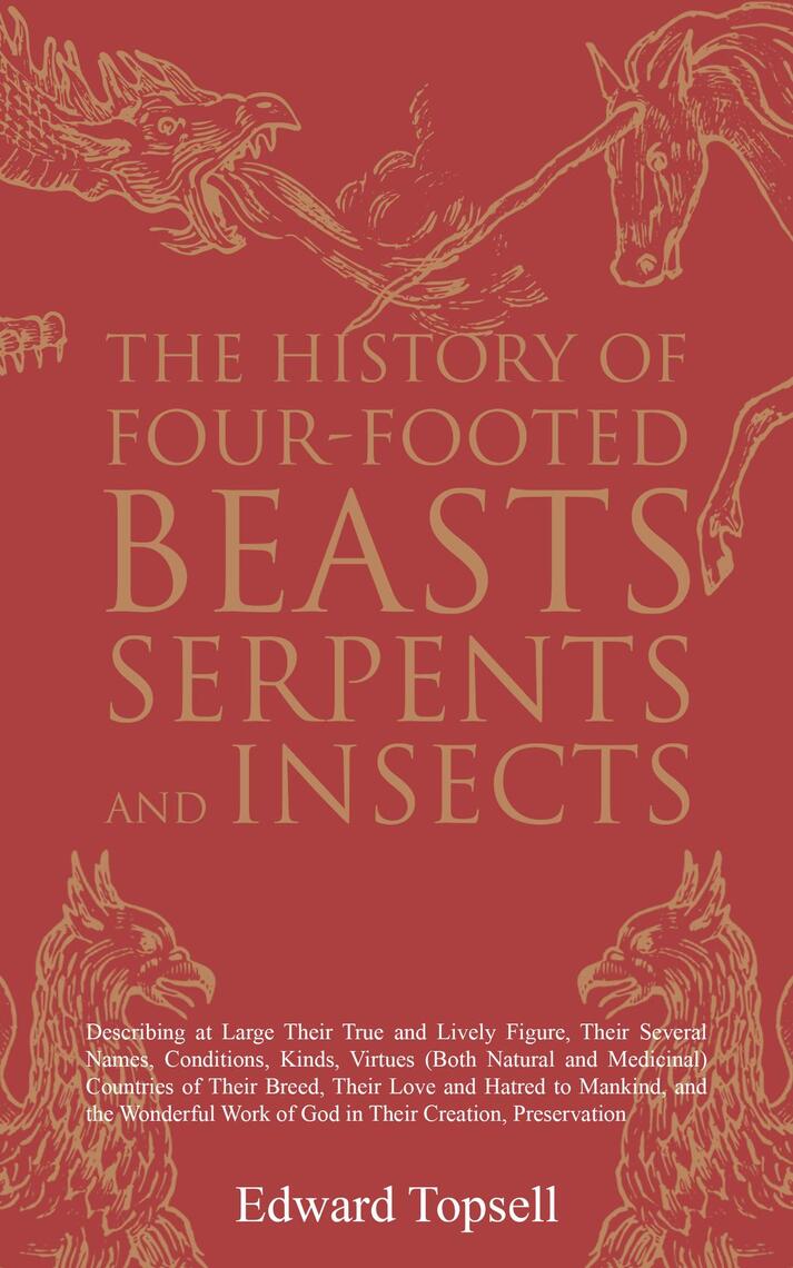 The History of Four-Footed Beasts, Serpents and Insects by Edward ...