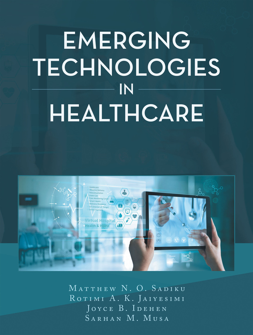 Emerging Technologies in Healthcare by Matthew N. O. Sadiku, Rotimi A ...