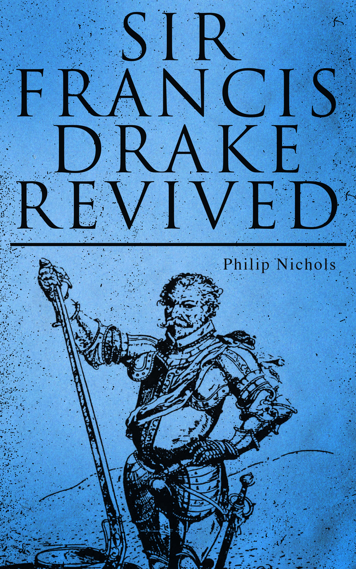 Sir Francis Drake Revived by Philip Nichols (Ebook) - Read free for 30 days