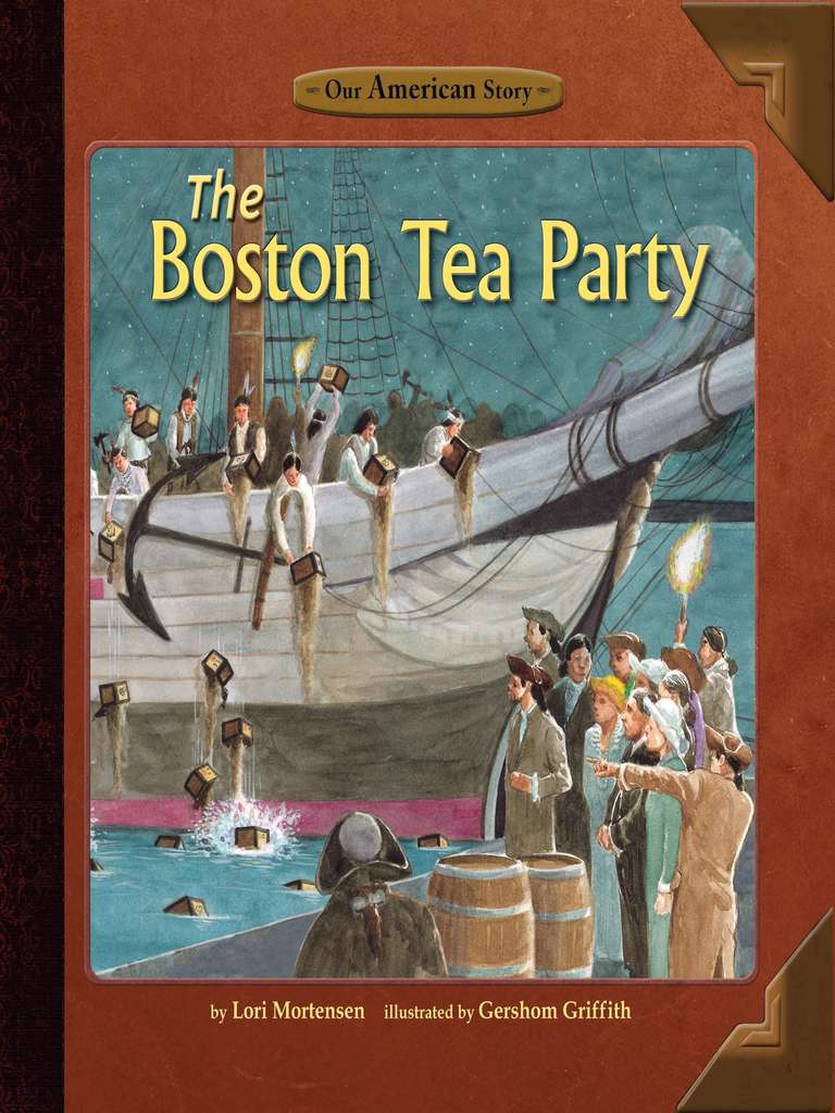 The Boston Tea Party by Lori Mortensen, Gershom Griffith - Ebook | Everand